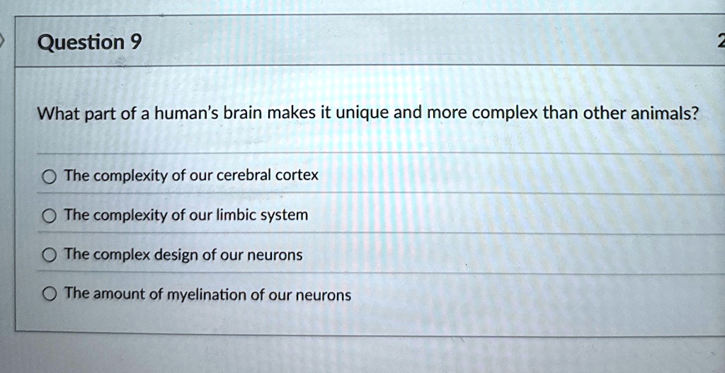 question 9 what part of a humans brain makes it unique and more complex ...