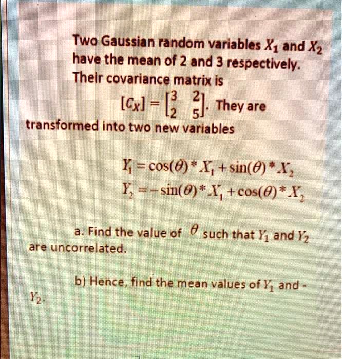 Solved Two Gaussian Random Variables X And Xz Have A Mean Of 2 And 3 Respectively Their