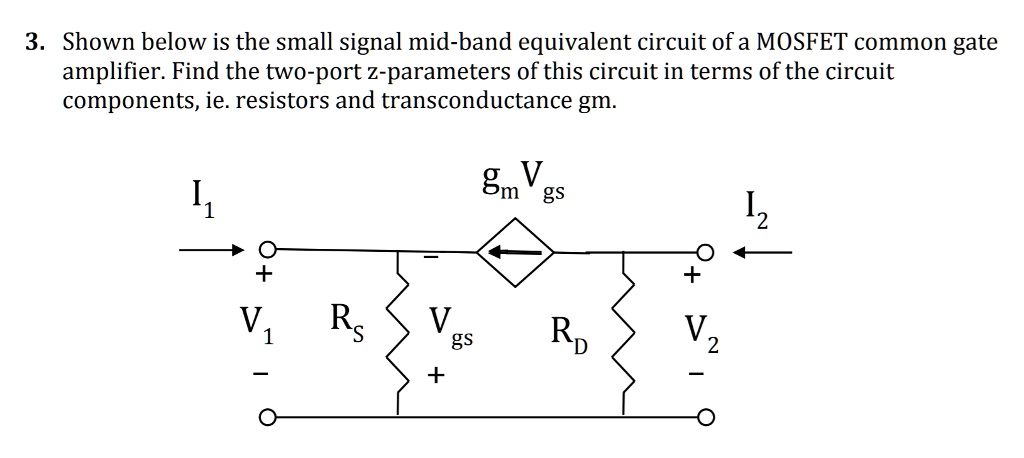 SOLVED: Shown below is the small signal mid-band equivalent circuit of a MOSFET common gate ...