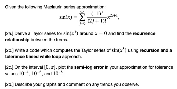 SOLVED: Given the following Maclaurin series approximation: (-1) sin(x) = x^(2j+1) / (2j+1)! [2a ...