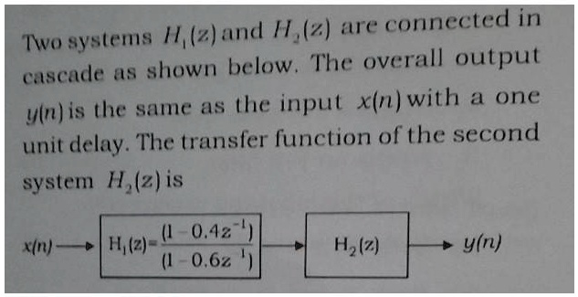 SOLVED: Two systems Me) and H,(0) are connected in cascade as shown ...