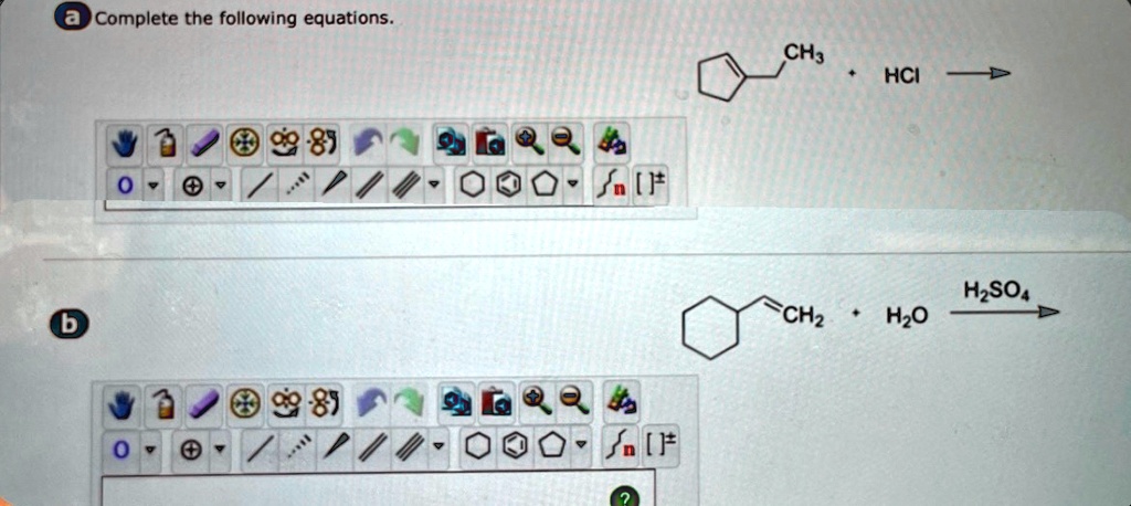 a Complete the following equations. CH3 + HCI H2SO4 CH2 + H2O