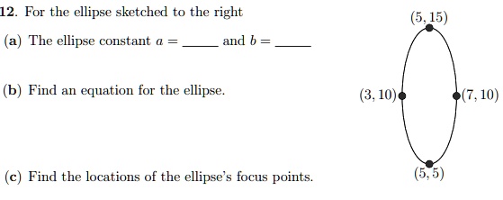 SOLVED: For the ellipse sketched to the right (a) The ellipse constant and 6 (b) Find an ...