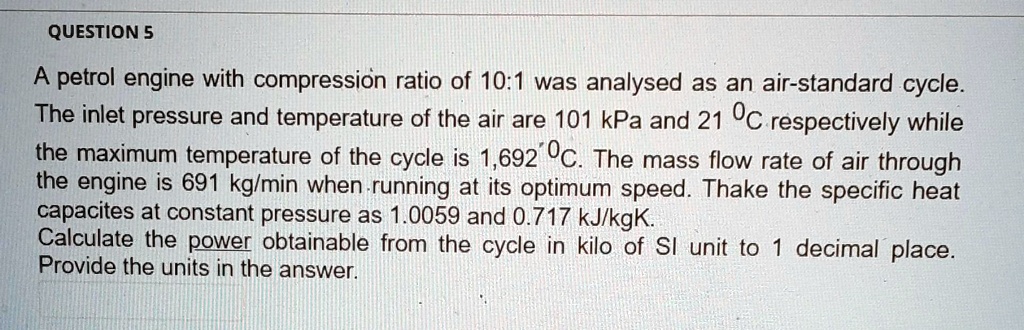 SOLVED: Thermodynamics QUESTION 5 A petrol engine with a compression ...