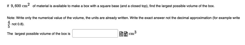 SOLVED: If 9,600 cm2 of material is available to make box with a square ...