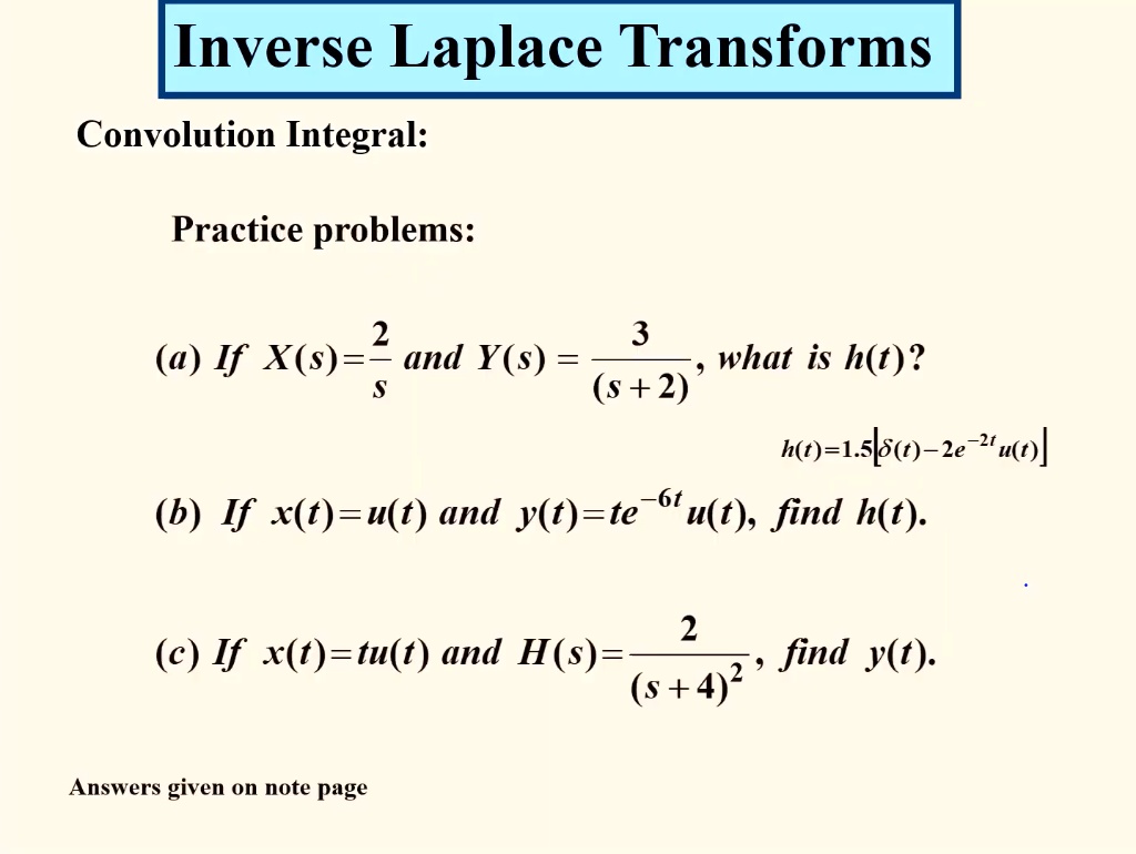 Inverse Laplace Transforms Convolution Integral: Practice problems: (a) If X(s) = (2)/(s) and Y ...