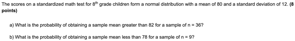 SOLVED: The scores on a standardized math test for 8th grade children ...