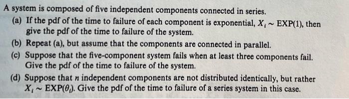 SOLVED: A system is composed of five independent components connected in series. a If the pdf of ...