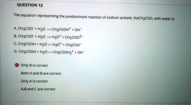 SOLVED: QUESTION 12 The equation representing the predominant reaction ...
