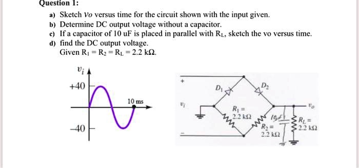 SOLVED: Question I: Sketch Vo versus time for the circuit shown with the input given. Determine ...