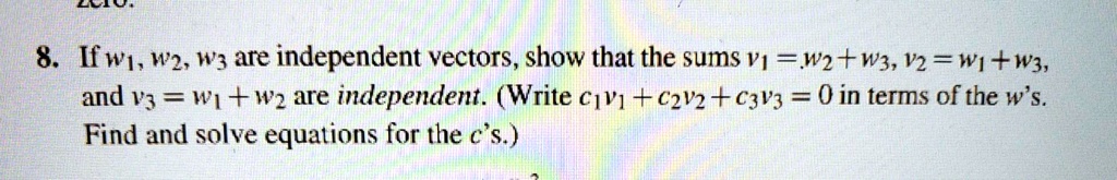 If w1, w2, w3 are independent vectors, show that the sums v1 - w2 + w3 ...