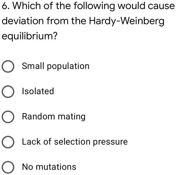 SOLVED: 6. Which of the following would cause deviation from the Hardy ...