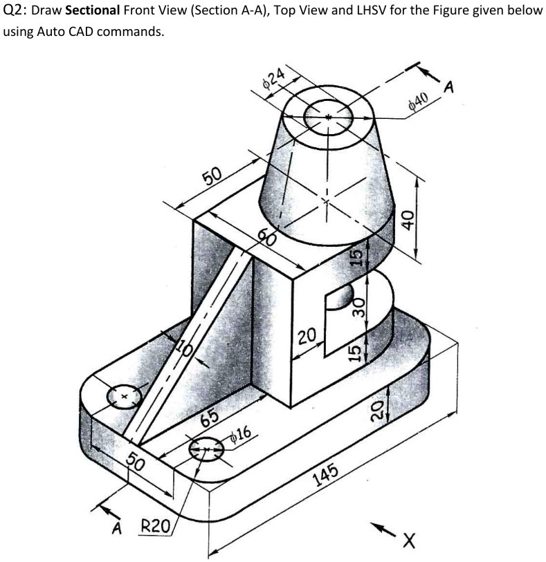 Q2: Draw Sectional Front View (Section A-A), Top View and LHSV for the ...