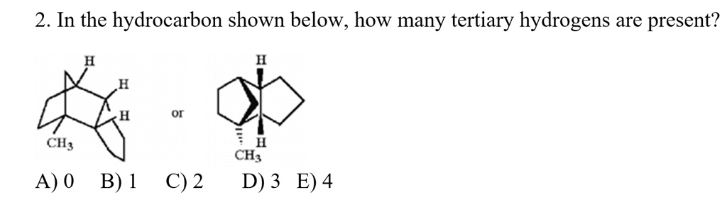 SOLVED: 2. In the hydrocarbon shown below, how many tertiary hydrogens ...
