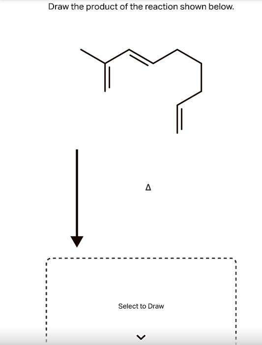 SOLVED: Draw the product of the reaction shown below: Select to Draw