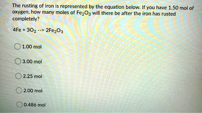 SOLVED: The rusting of iron is represented by the equation below: If ...