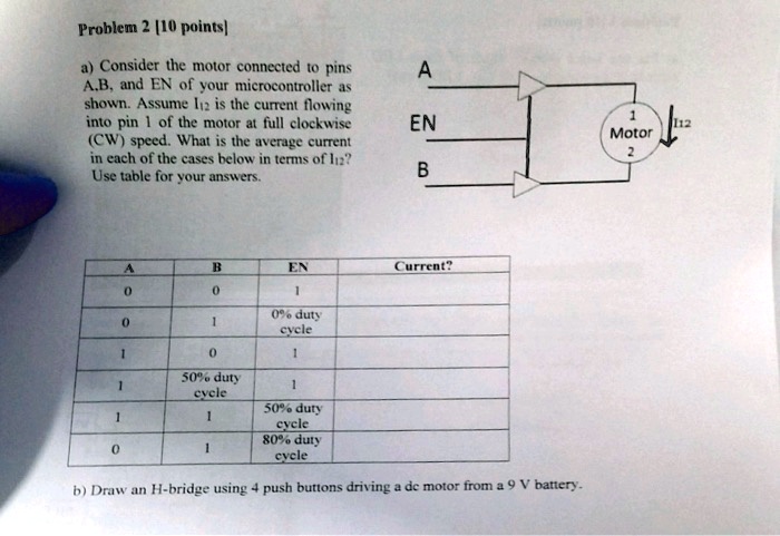 SOLVED: Problem 2 [10 points] Consider the motor connected to pins A, B, and EN of your ...