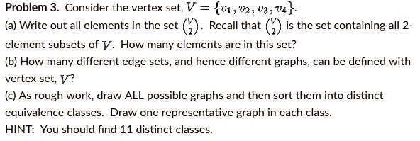 SOLVED:Problem 3 Consider the vertex set; V = {01 , U2 ; 93 , V4}. (a ...