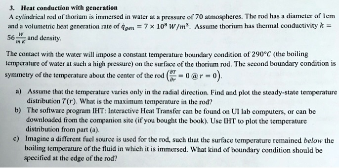SOLVED: Heat conduction with generation A cylindrical rod of thorium is ...