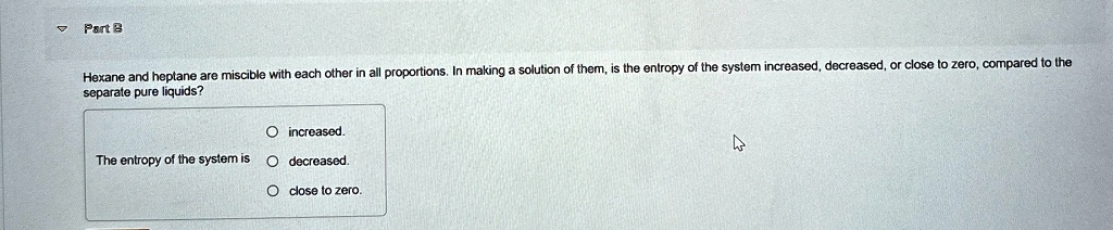 part b hexane and heptane are miscible with each other in all ...