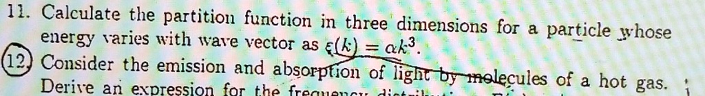 11. Calculate the partition function in three dimensions for a particle whose energy varies with ...