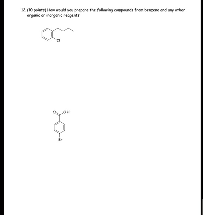 SOLVED: 12. (10 points) How would you prepare the following compounds ...
