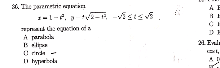 SOLVED: 36. The parametric equation x=1-t^2, y=t √(2-t^2), -√(2)≤ t ≤√(2) represent the equation ...