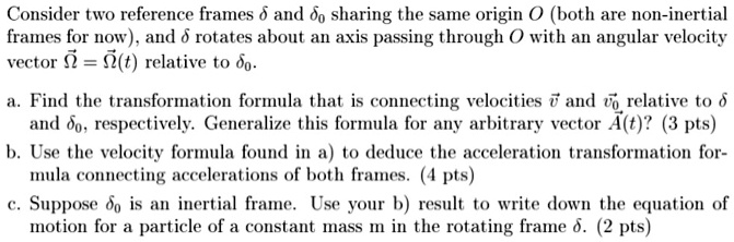Consider two reference frames δ and δ0 sharing the same origin O (both ...