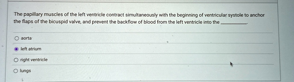 The papillary muscles of the left ventricle contract simultaneously ...