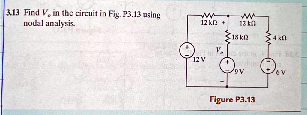 3.13 Find Vo in the circuit in Fig. P3.13 using nodal analysis.