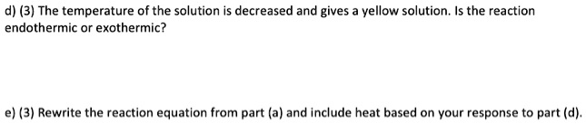 SOLVED: d) (3) The temperature of the solution is decreased and gives ...
