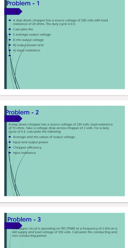 SOLVED: Problem 1 A step-down chopper has a source voltage of 200 volts ... SOLVED: Problem 1 A step-down chopper has a source voltage of 200 volts ...