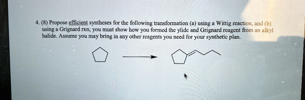 SOLVED: 8) Propose efficient syntheses for the following transformation using a Wittig reaction ...