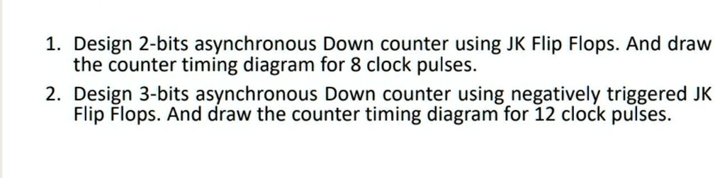 Solved Design A 2 Bit Asynchronous Down Counter Using Jk Flip Flops And Draw The Counter