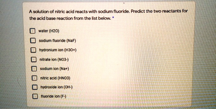 SOLVED: A solution of nitric acid reacts with sodium fluoride: Predict ...