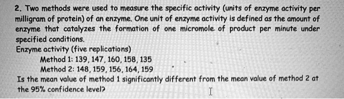 two methods were used to measure the specific activity units of enzyme ...