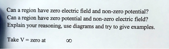 can a region have zero electric field and non zero potential can a ...
