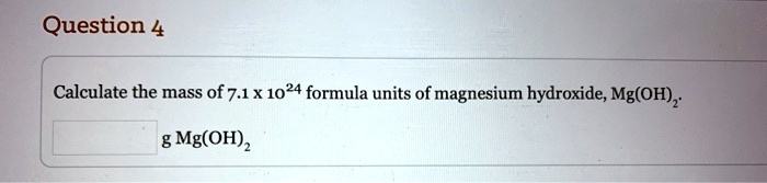 question 4 calculate the mass of 71 x 1024 formula units of magnesium ...