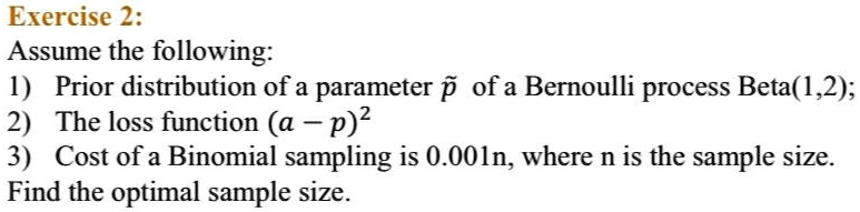 Exercise 2: Assume the following: 1) Prior distribution of a parameter p̃ of a Bernoulli process ...
