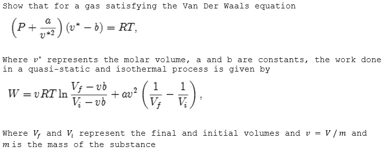 Show that for a gas satisfying the Van Der Waals equation (P + (a)/(v^∗ ...