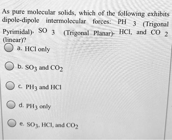 SOLVED: As pure molecular solids, which of the following exhibits ...