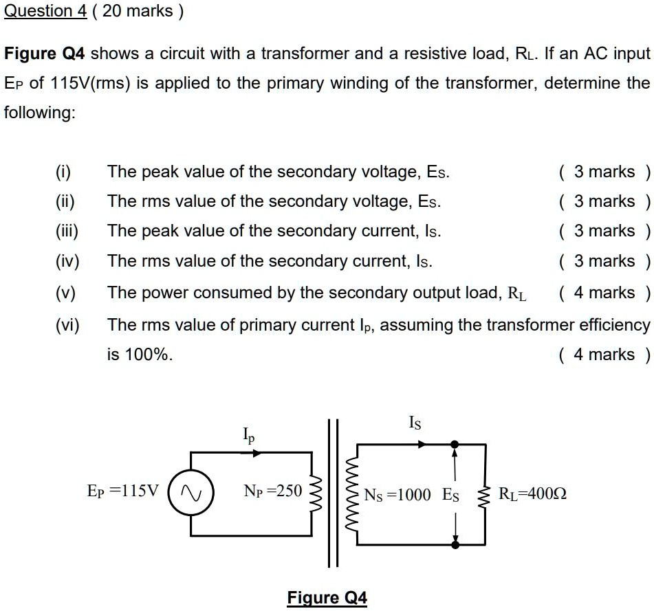 SOLVED: Figure Q4 shows a circuit with a transformer and a resistive load, RL. If an AC input Ep ...