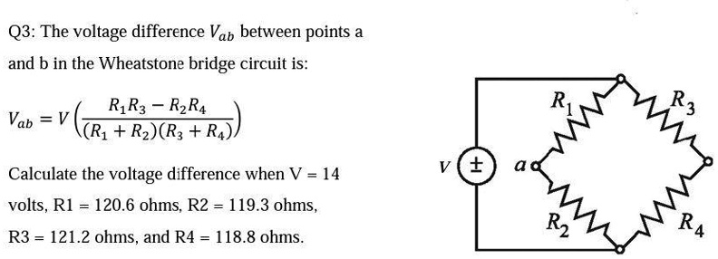 SOLVED: Q3: The voltage difference Vab between points a and b in the Wheatstone bridge circuit ...