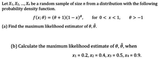 Let X1, X2, …, Xn be a random sample of size n from a distribution with the following ...