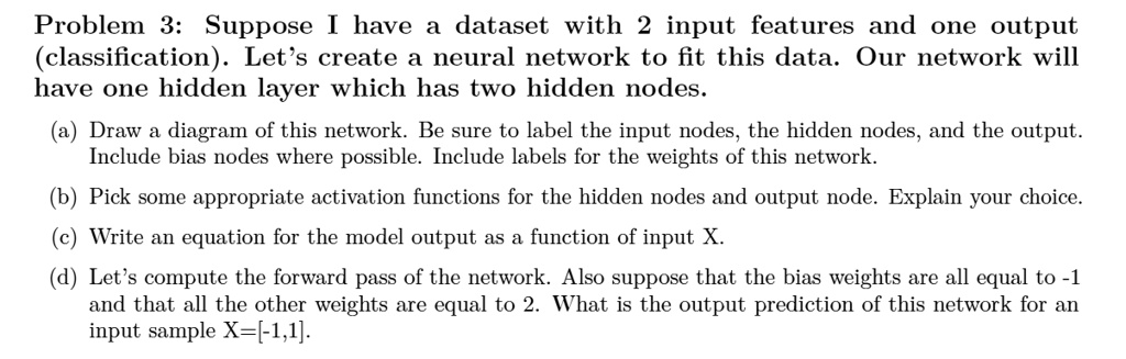 SOLVED: Problem 3: Suppose I have a dataset with 2 input features and one output (classification ...