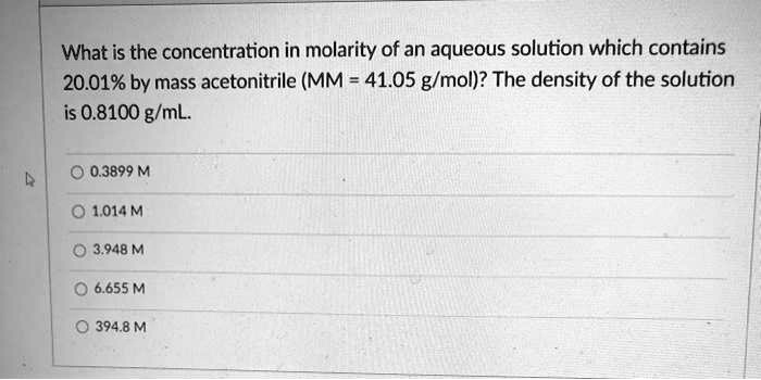 what is the concentration in molarity of an aqueous solution which contains 2001 by mass ...
