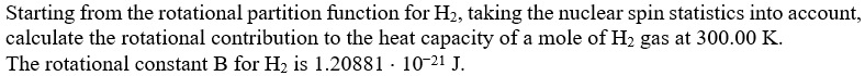 SOLVED: Starting from the rotational partition function for H2, taking ...