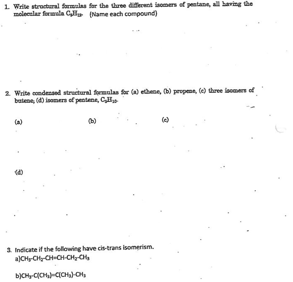 1. Write structural formulas for the three different isomers of pentane ...