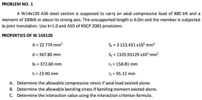 PROBLEM NO. 1 A W14x120 A36 steel section is supposed to carry an axial ...