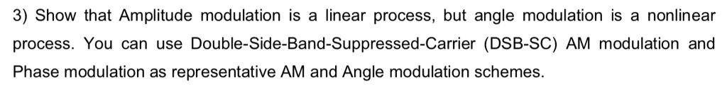 SOLVED: Show that Amplitude modulation is a linear process, but angle modulation is a nonlinear ...
